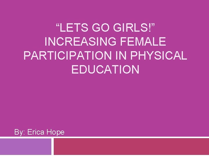 LETS GO GIRLS INCREASING FEMALE PARTICIPATION IN PHYSICAL