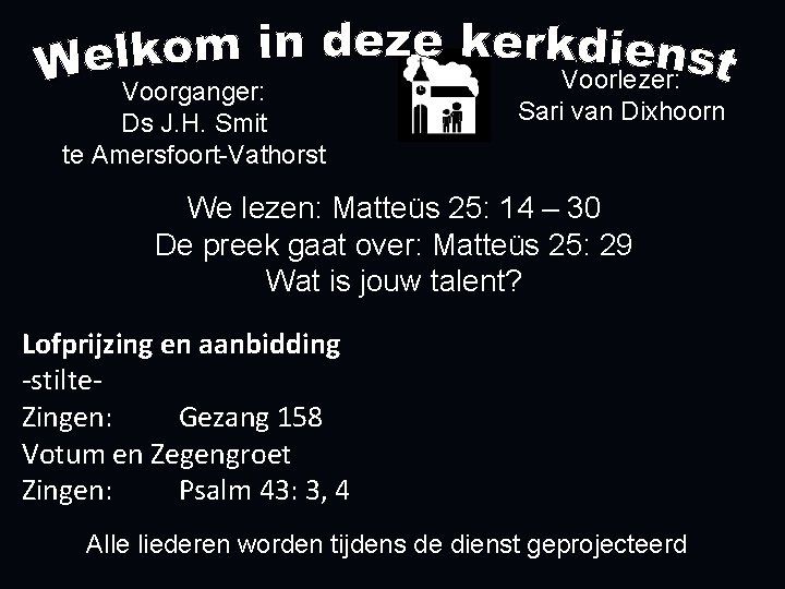 Voorganger Ds J H Smit te AmersfoortVathorst Voorlezer