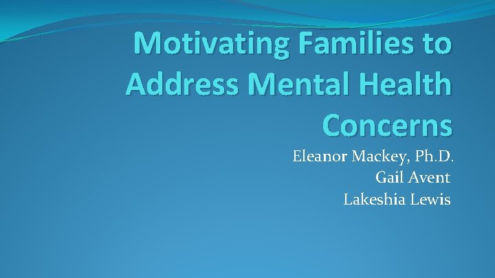 Motivating Families to Address Mental Health Concerns Eleanor