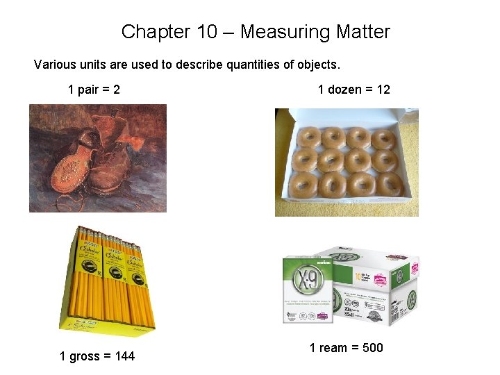 Chapter 10 Measuring Matter Various units are used