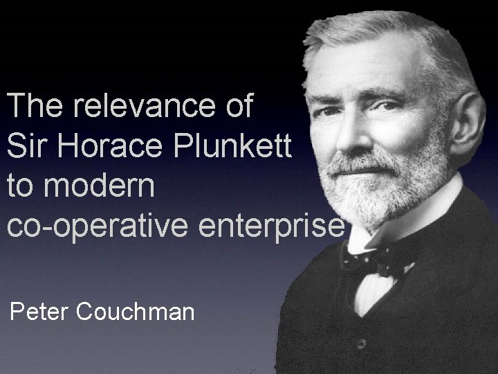 The relevance of Sir Horace Plunkett to modern