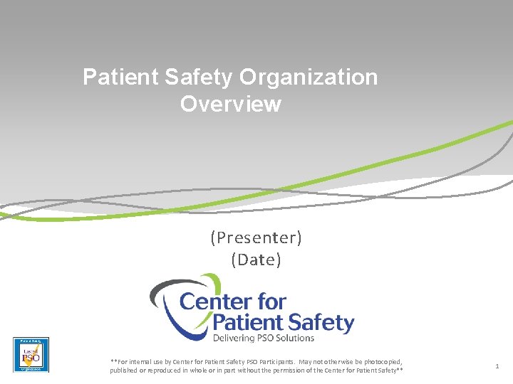 Patient Safety Organization Overview Presenter Date For internal