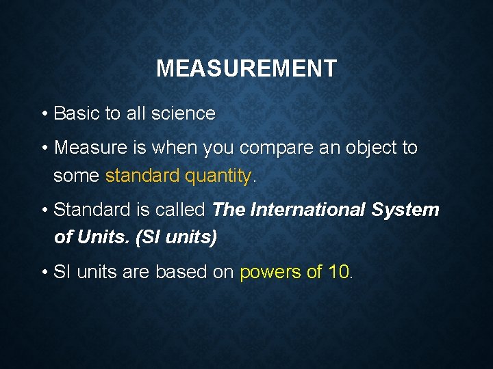 METRIC SYSTEM Length MEASUREMENT Basic to all science