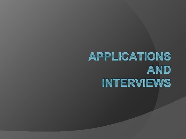 APPLICATIONS AND INTERVIEWS Shape of the day People