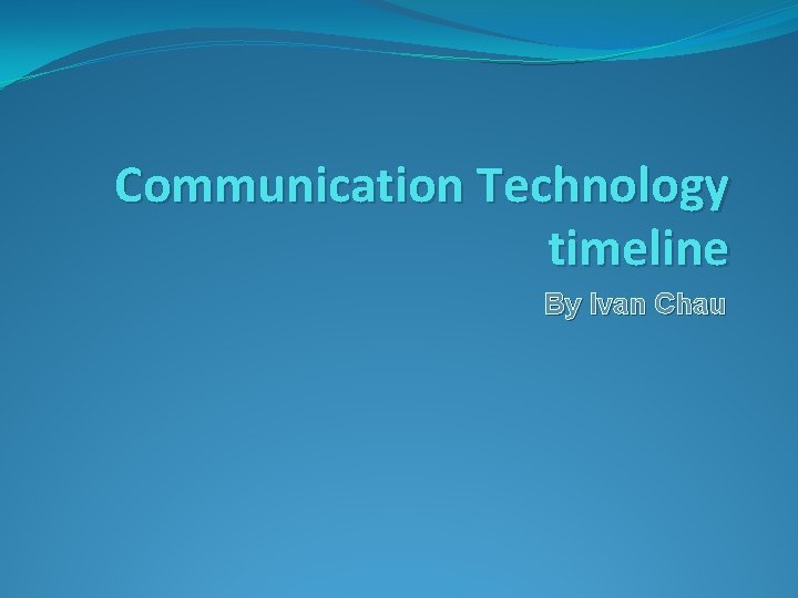 Communication Technology timeline By Ivan Chau Magazine 1663