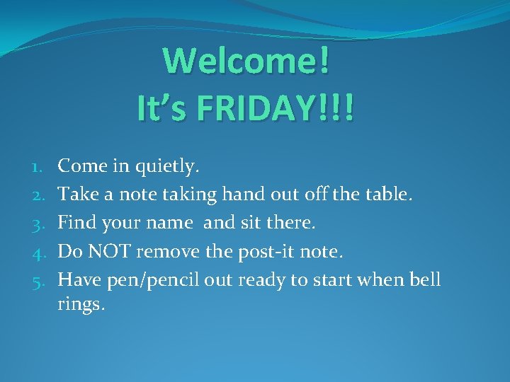 Welcome Its FRIDAY 1 2 3 4 5