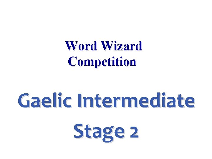 Word Wizard Competition Gaelic Intermediate Stage 2 ankle