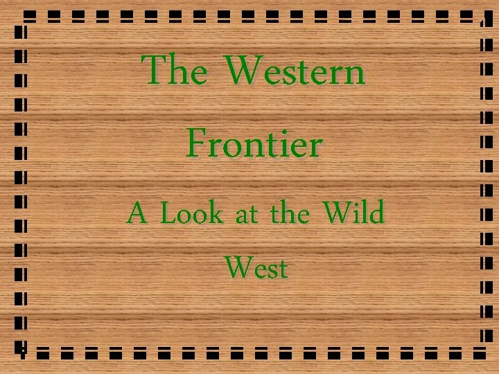 The Western Frontier A Look at the Wild