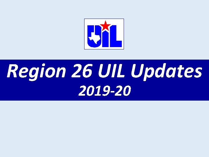 Region 26 UIL Updates 2019 20 FLASH UIL