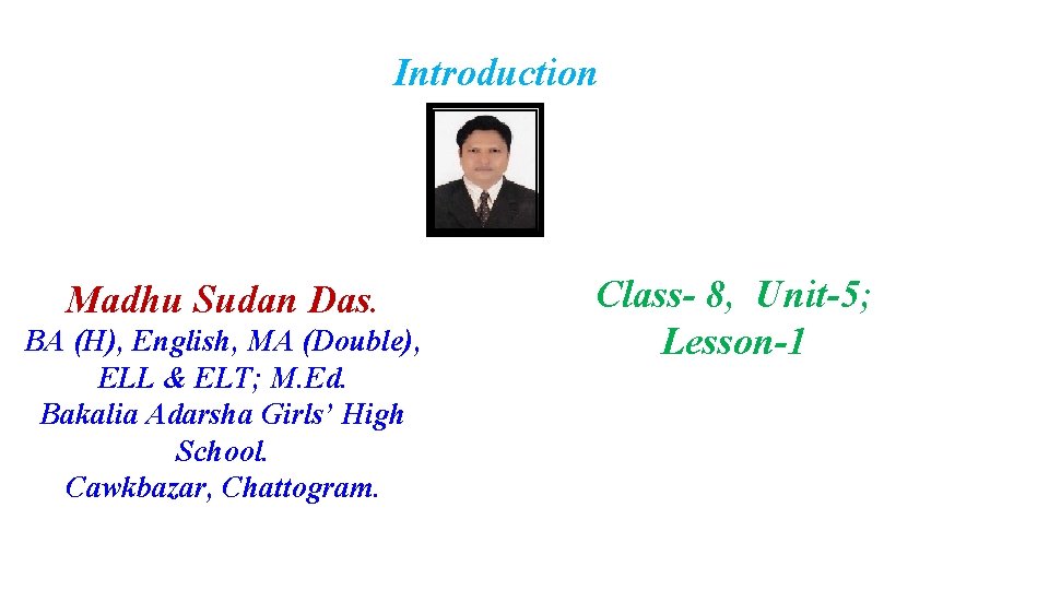 Welcome Introduction Madhu Sudan Das BA H English