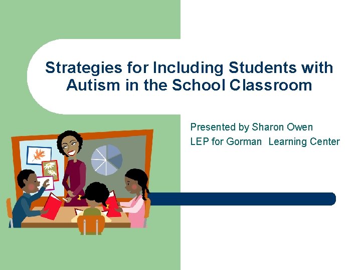 Strategies for Including Students with Autism in the