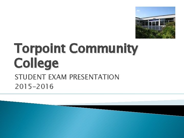 Torpoint Community College STUDENT EXAM PRESENTATION 2015 2016