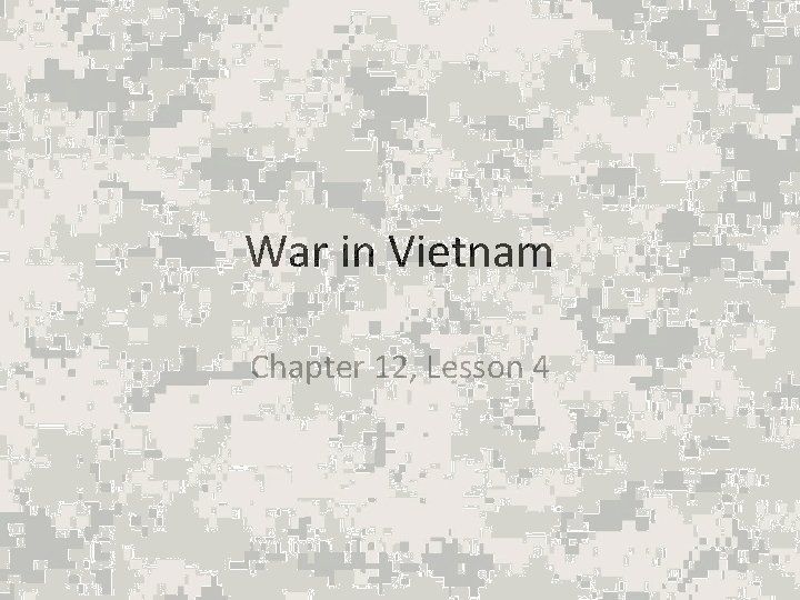 War in Vietnam Chapter 12 Lesson 4 The