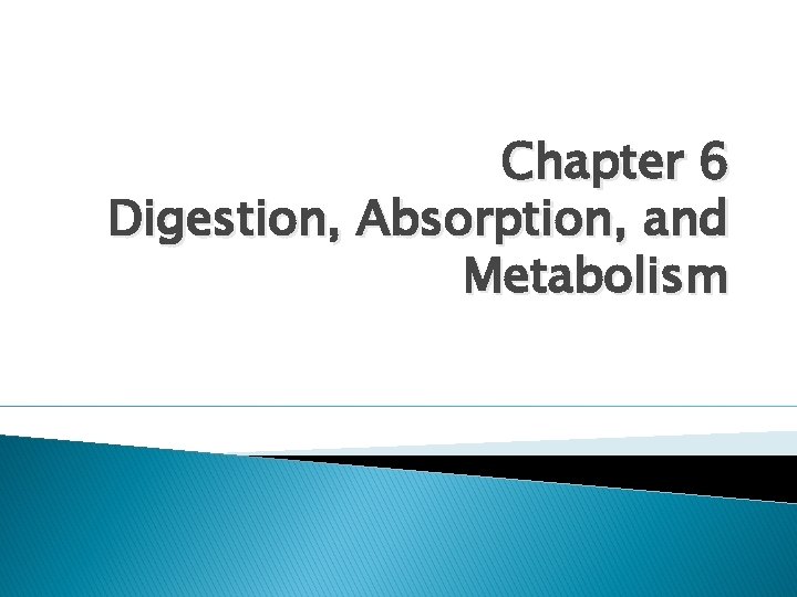 Chapter 6 Digestion Absorption and Metabolism Understanding the