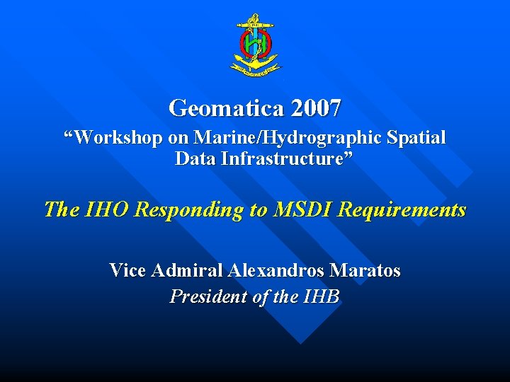 Geomatica 2007 Workshop on MarineHydrographic Spatial Data Infrastructure