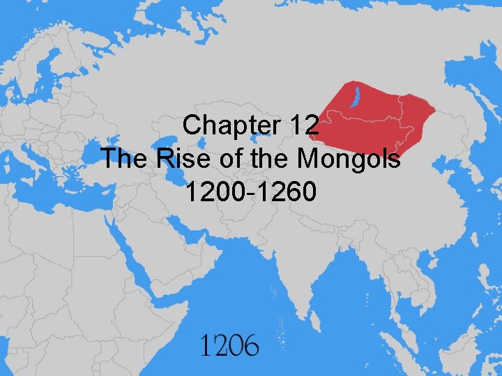 Chapter 12 The Rise of the Mongols 1200