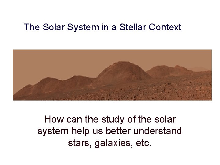 The Solar System in a Stellar Context How