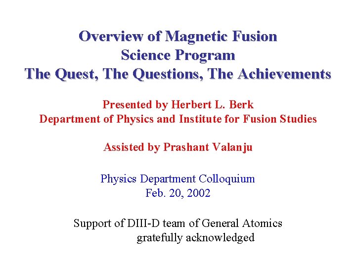 Overview of Magnetic Fusion Science Program The Quest