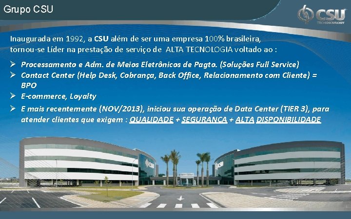 Grupo CSU Inaugurada em 1992 a CSU alm