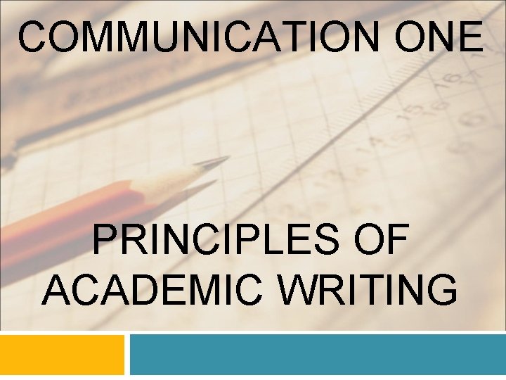 COMMUNICATION ONE PRINCIPLES OF ACADEMIC WRITING APA FORMATTING