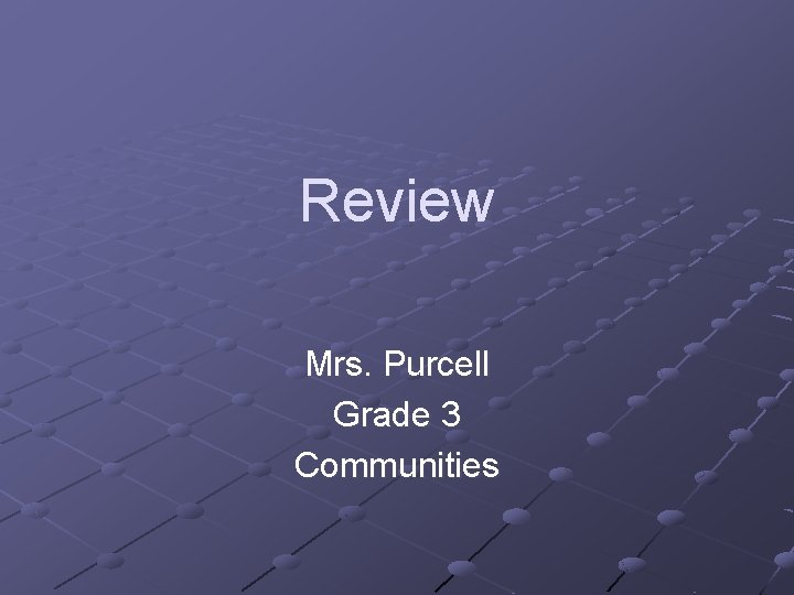 Review Mrs Purcell Grade 3 Communities All around