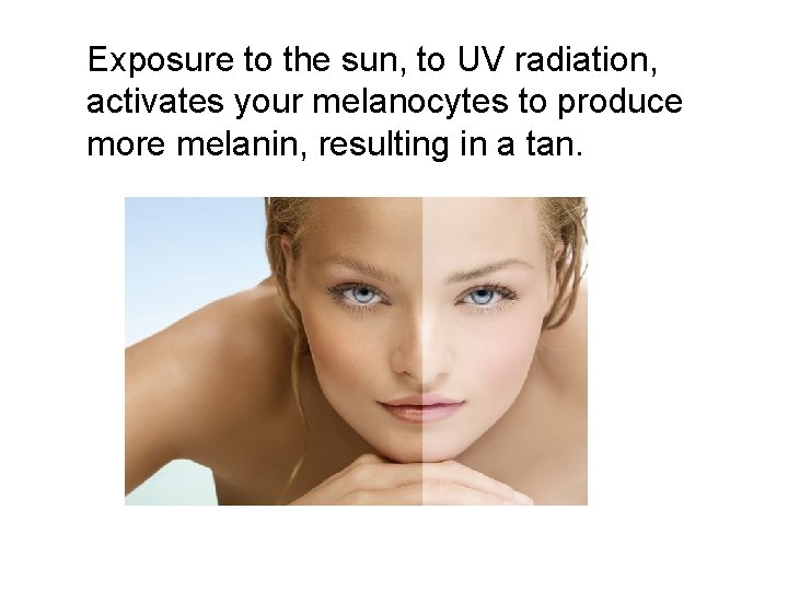 SKIN COLOR The wide variety of colors in