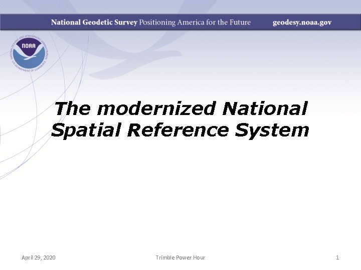 The modernized National Spatial Reference System April 29
