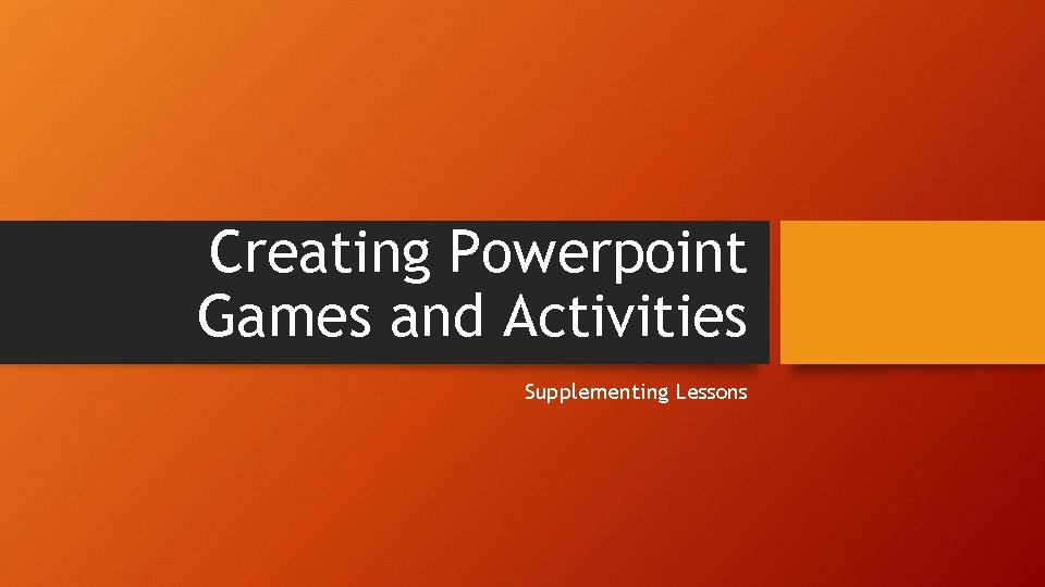 Creating Powerpoint Games and Activities Supplementing Lessons Unit