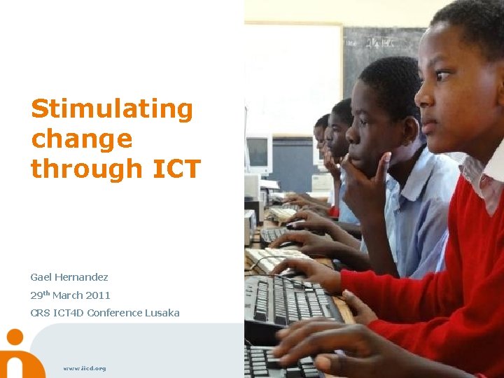 Stimulating change through ICT Gael Hernandez 29 th