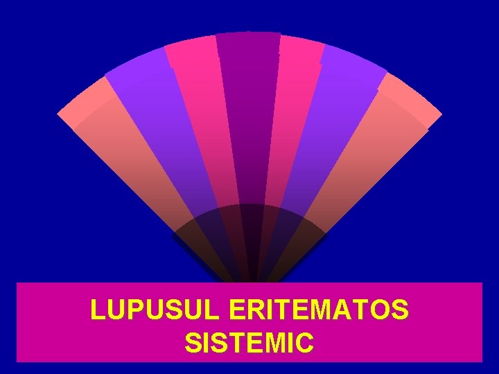 LUPUSUL ERITEMATOS SISTEMIC Definiie w LES este o