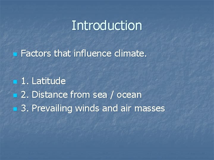 Climate Introduction n n Factors that influence climate