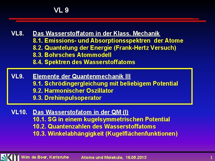 VL 9 VL 8 Das Wasserstoffatom in der