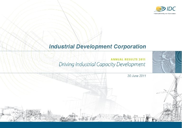 Industrial Development Corporation 30 June 2011 Financial Results