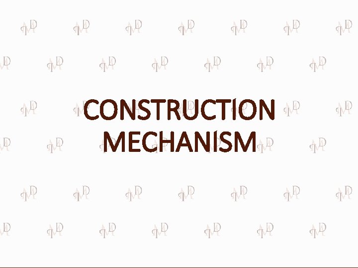 CONSTRUCTION MECHANISM Read the THE CONSTRUCTION LAW No