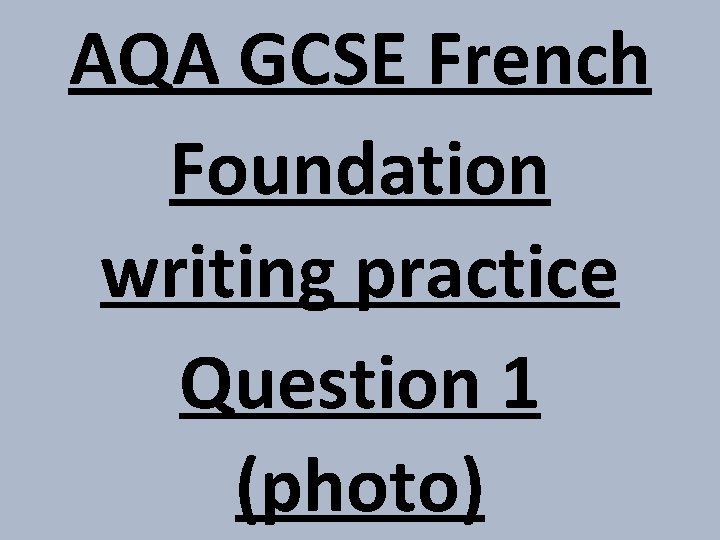 AQA GCSE French Foundation writing practice What do