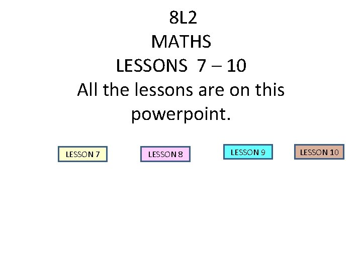 8 L 2 MATHS LESSONS 7 10 All