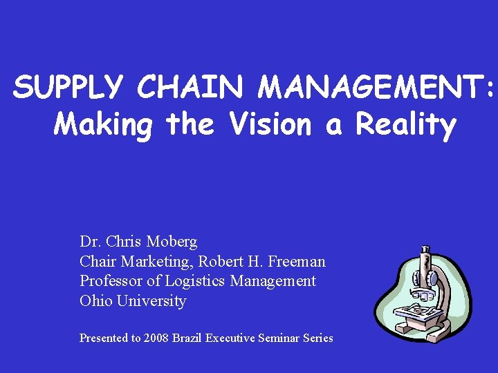 SUPPLY CHAIN MANAGEMENT Making the Vision a Reality