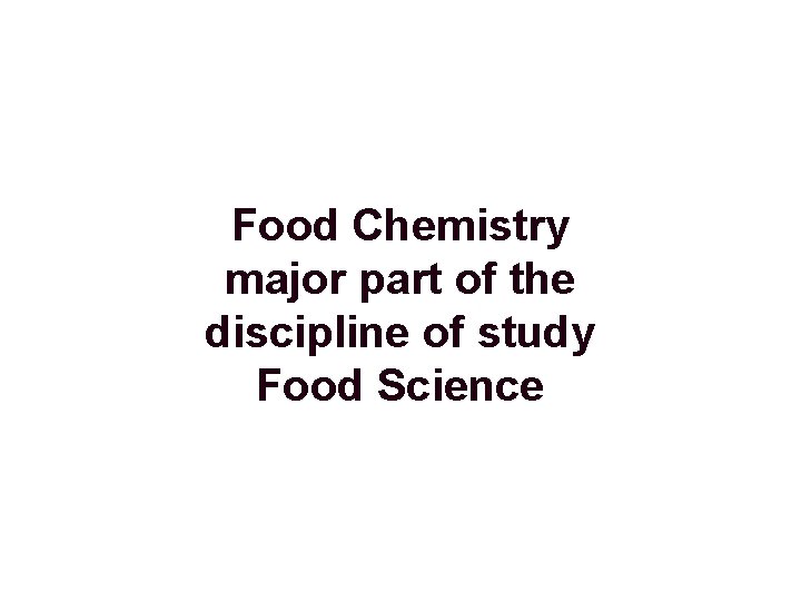 Food Chemistry major part of the discipline of
