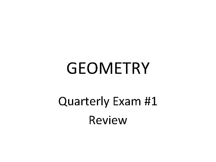 GEOMETRY Quarterly Exam 1 Review one endpoints 1