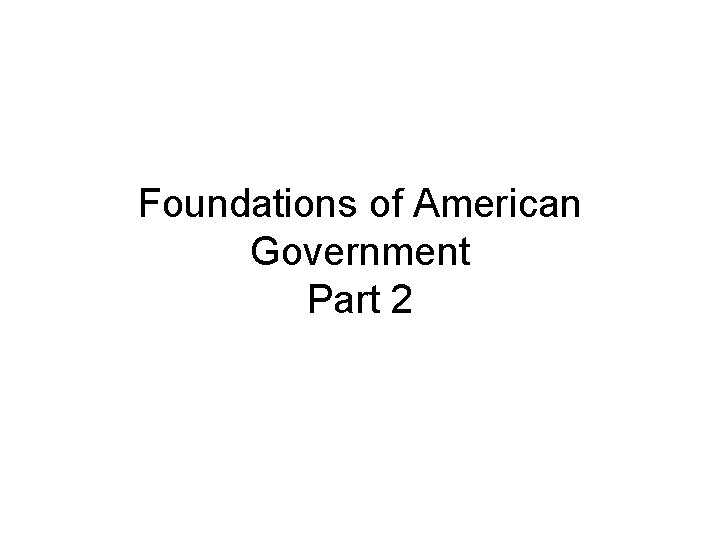 Foundations of American Government Part 2 Representative Democracy