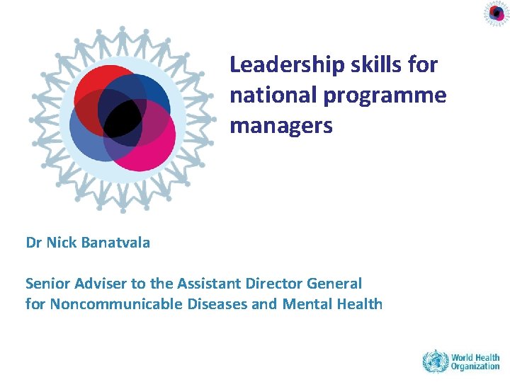 Leadership skills for national programme managers Dr Nick