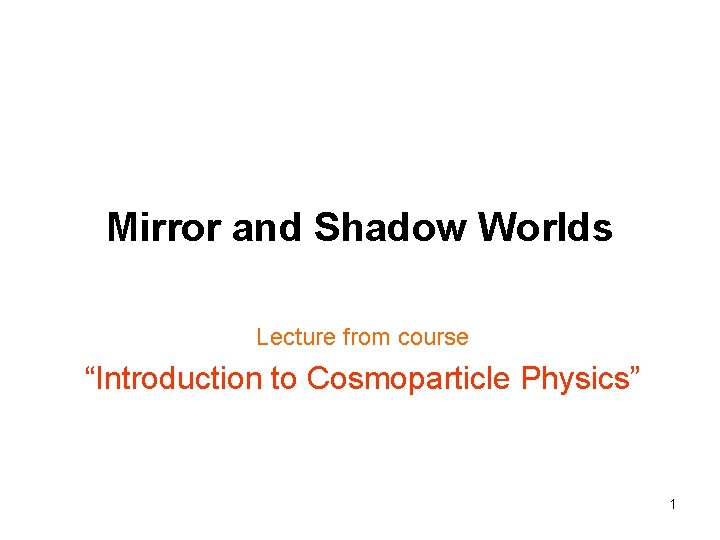 Mirror and Shadow Worlds Lecture from course Introduction