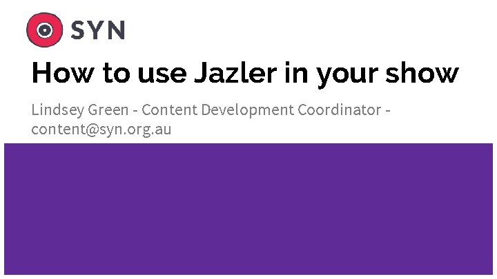 How to use Jazler in your show Lindsey