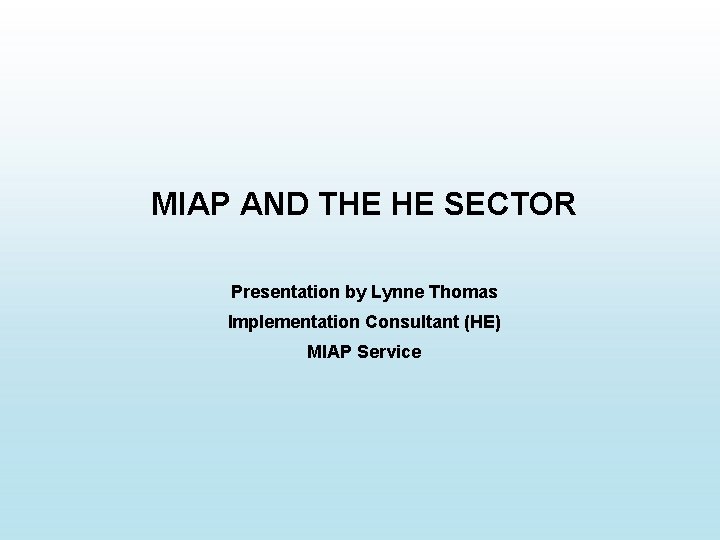 MIAP AND THE HE SECTOR Presentation by Lynne