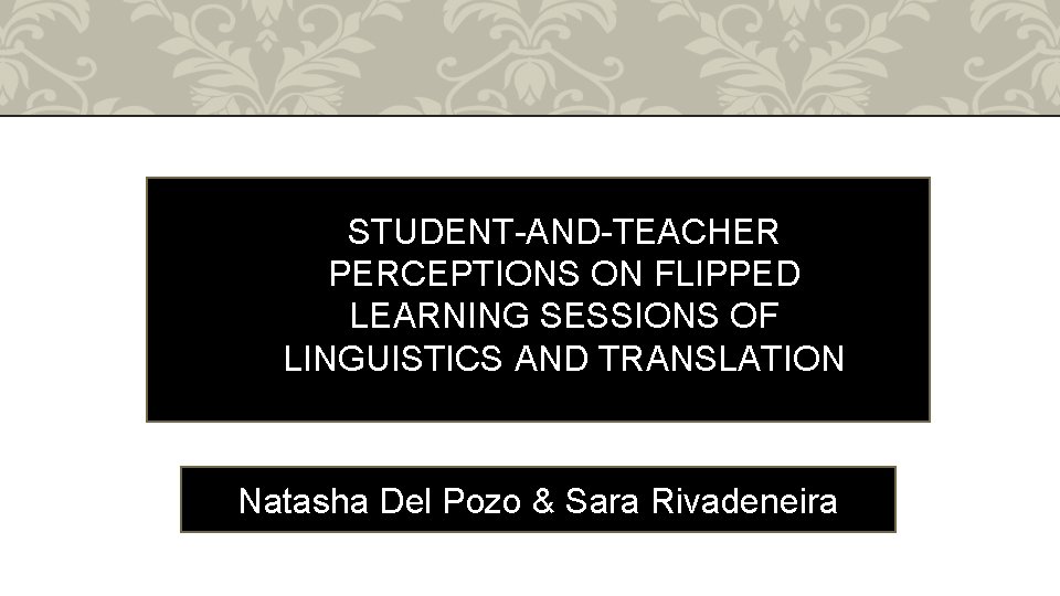 STUDENTANDTEACHER PERCEPTIONS ON FLIPPED LEARNING SESSIONS OF LINGUISTICS