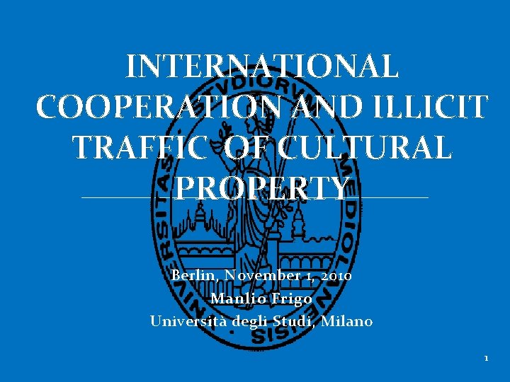 INTERNATIONAL COOPERATION AND ILLICIT TRAFFIC OF CULTURAL PROPERTY