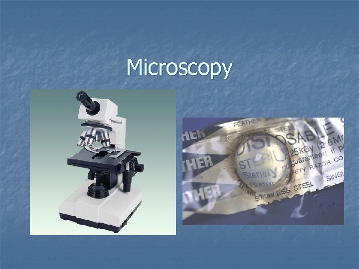 Microscopy Cell Theory n n n Living organisms