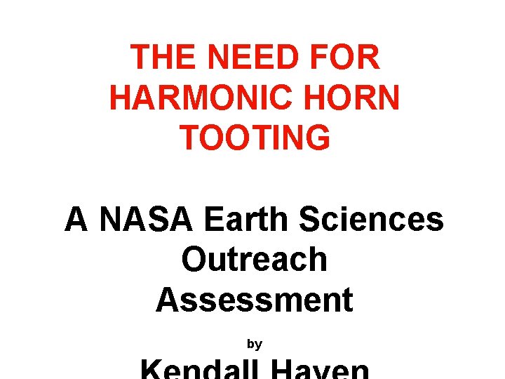 THE NEED FOR HARMONIC HORN TOOTING A NASA