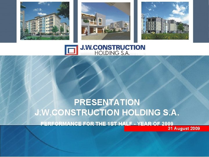 PRESENTATION J W CONSTRUCTION HOLDING S A PERFORMANCE