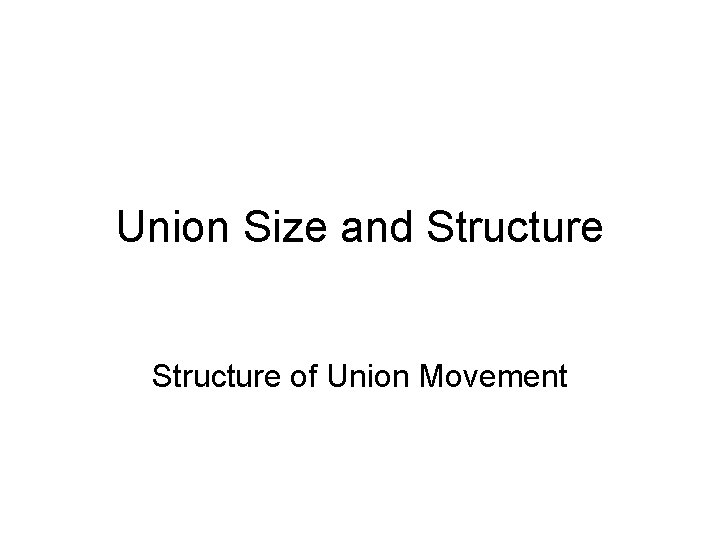 Size and Structure of the Union Movement Class